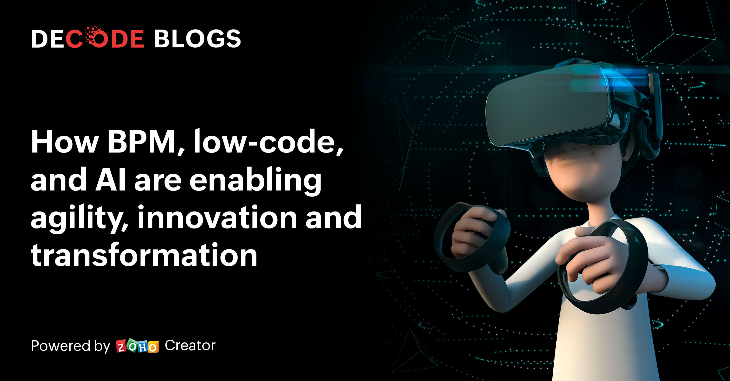 How BPM, low-code, and AI are enabling agility, innovation, and transformation | Decode - A ...